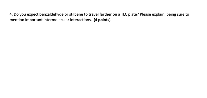 Solved 4. Do you expect benzaldehyde or stilbene to travel | Chegg.com
