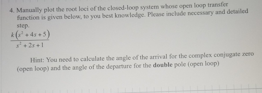Solved 4. Manually plot the root loci of the closed-loop | Chegg.com