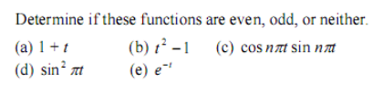 Solved Determine if these functions are even, odd, or | Chegg.com