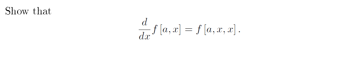 Solved Show that dxdf[a,x]=f[a,x,x]. | Chegg.com