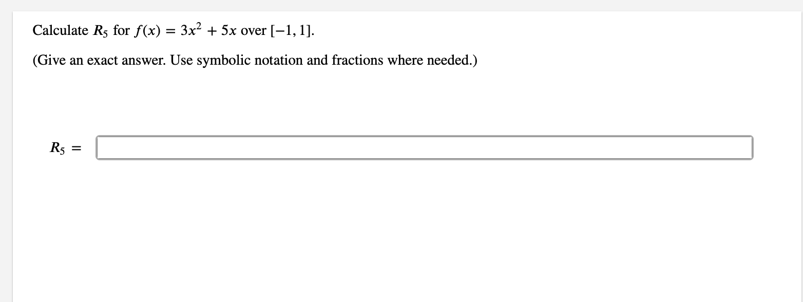 Solved Calculate R5 for f(x)=3x2+5x over [−1,1] (Give an | Chegg.com