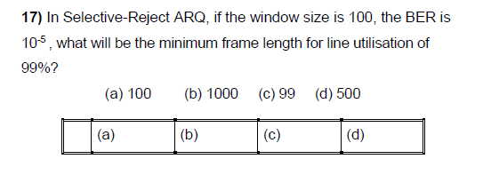 Solved 17) In Selective-Reject ARQ, if the window size is | Chegg.com