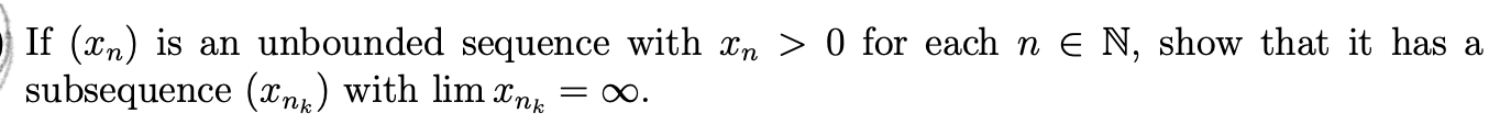 Solved If (xn) is an unbounded sequence with xn>0 for each | Chegg.com