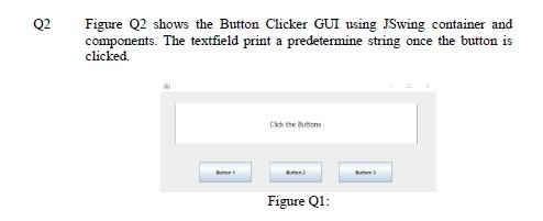 Solved Q2 Figure Q2 shows the Button Clicker GUI using | Chegg.com