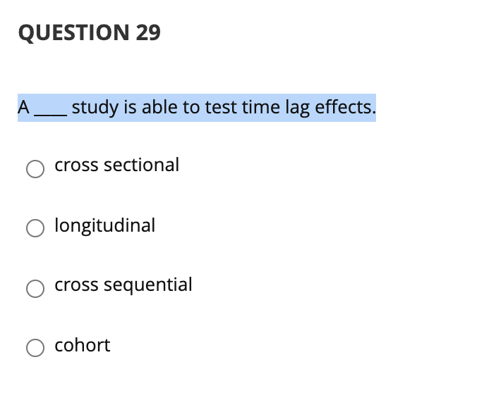 QUESTION 29 A study is able to test time lag effects. | Chegg.com