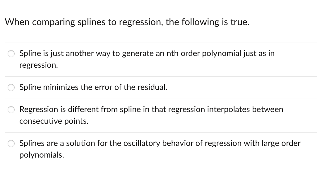 Solved When comparing splines to regression, the following | Chegg.com