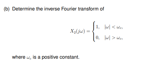 Solved (b) Determine the inverse Fourier transform of | Chegg.com