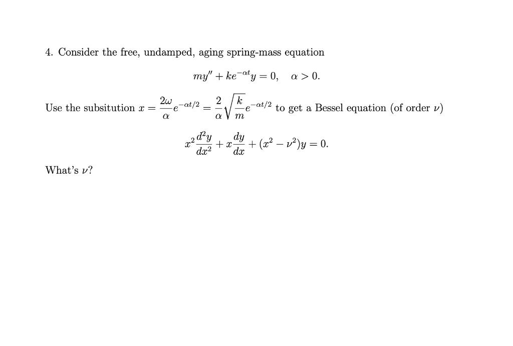 Solved 4. Consider the free, undamped, aging spring-mass | Chegg.com