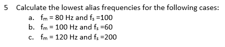 Solved 5 Calculate the lowest alias frequencies for the | Chegg.com