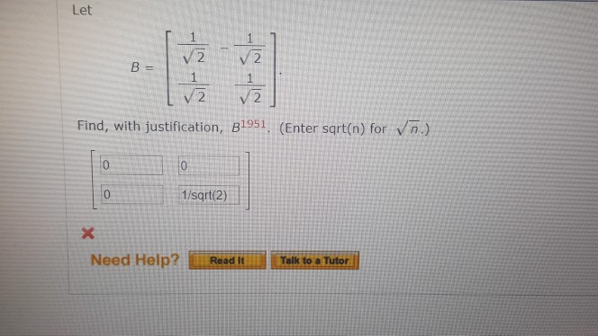 Solved Let ??? B-1?? Find, with justification, B1951. (Enter | Chegg.com