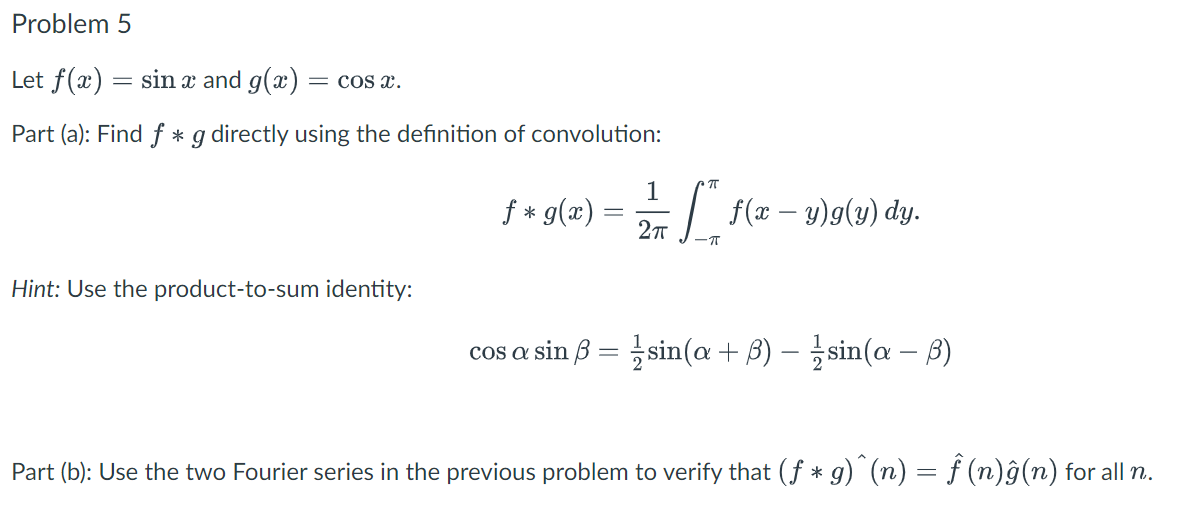 Solved Let f(x)=sinx and g(x)=cosx. Part (a): Find f∗g | Chegg.com