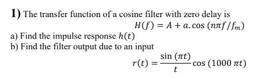 Solved 1) The transfer function of a cosine filter with zero | Chegg.com