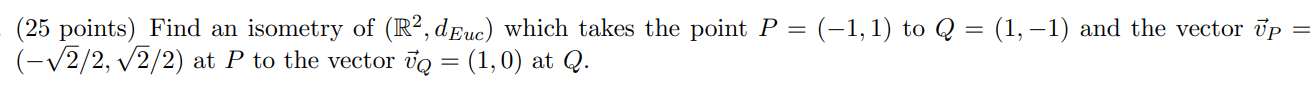 Solved (25 ﻿points) ﻿Find an ﻿isometry of (R2,dEuc) ﻿which | Chegg.com