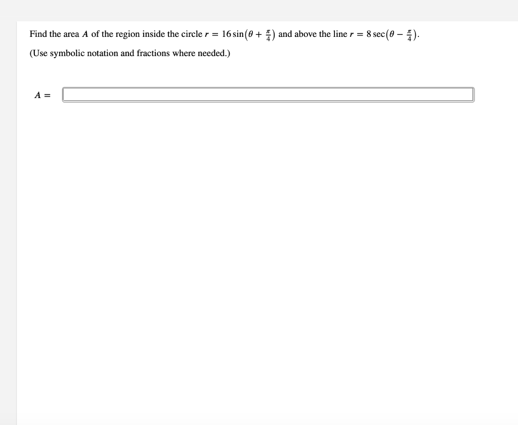 Solved Find the area A of the region inside the circle r = | Chegg.com