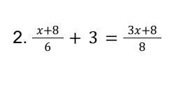 Solved 2. x+8 6 + 3 = 3x+8 8 | Chegg.com
