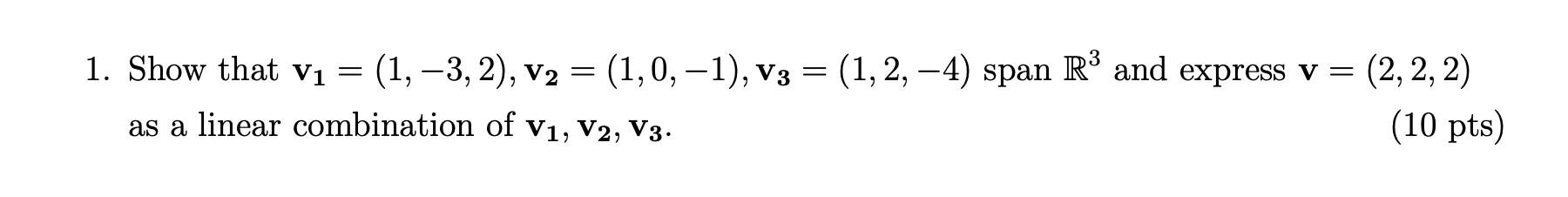 Solved 1. Show that v1 = (1, -3,2), v2 = (1,0, -1), V3 = (1, | Chegg.com