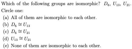 Solved Which of the following groups are isomorphic? D6, | Chegg.com