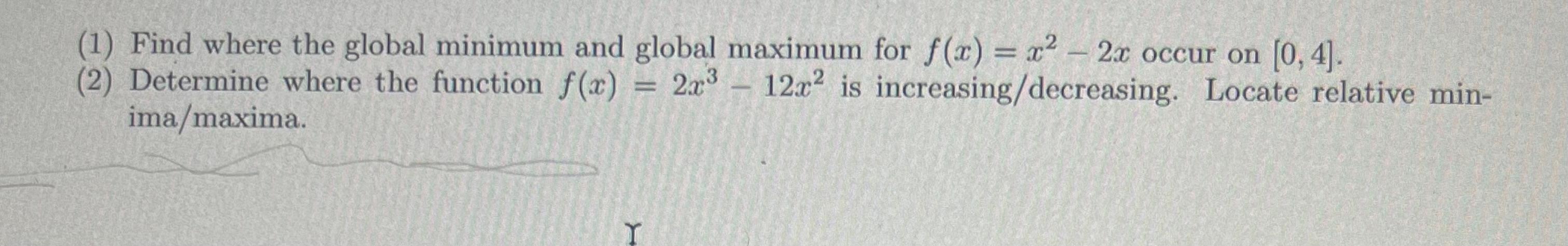 Solved (1) Find where the global minimum and global maximum | Chegg.com