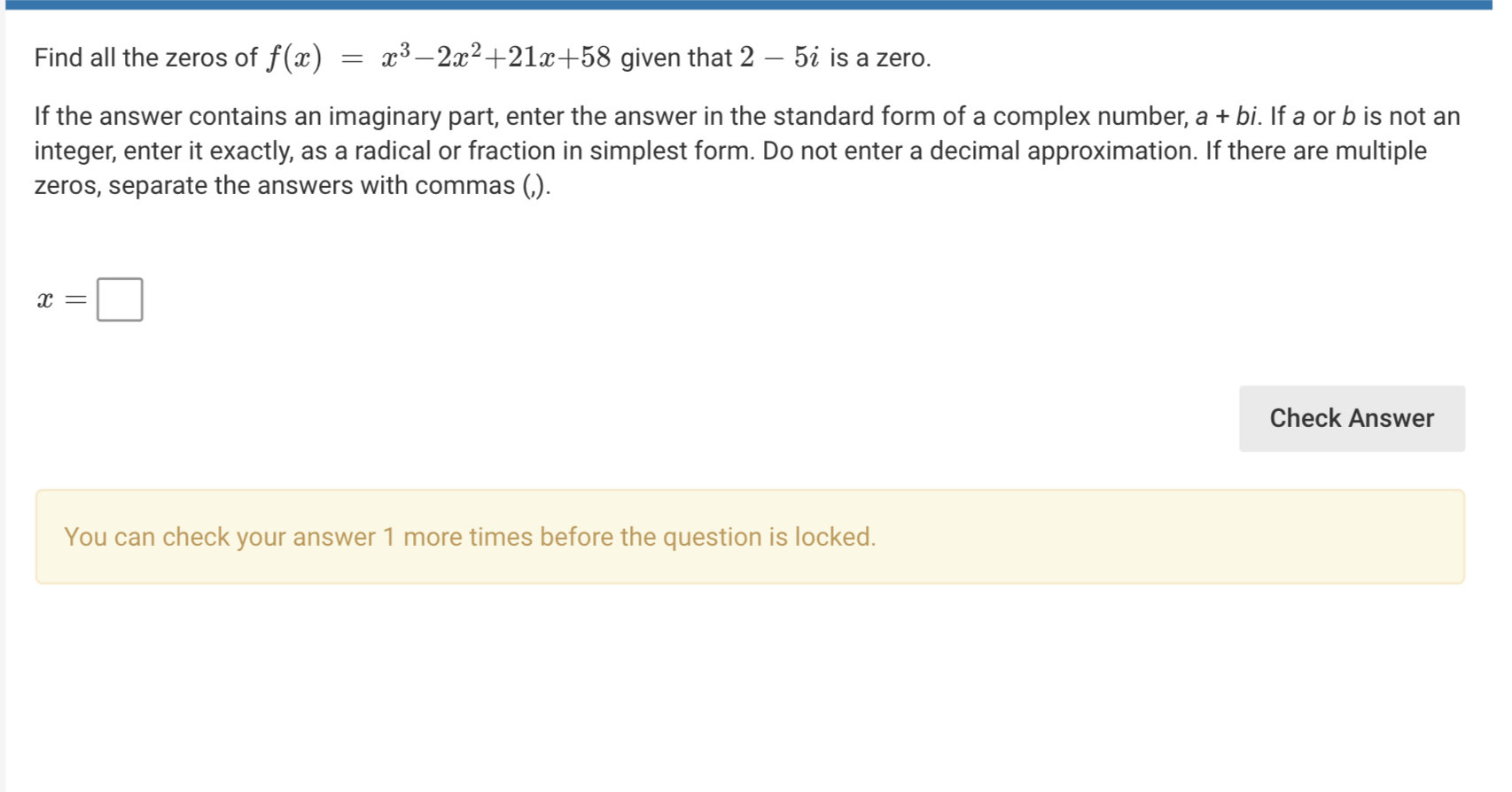 Solved Find all the zeros of f(x) X3 – 2x2+212+58 given that | Chegg.com