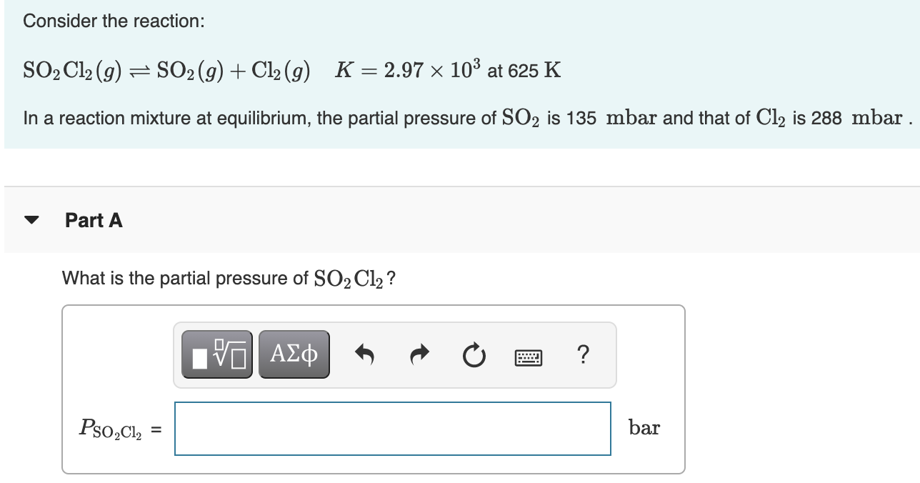Solved Consider the reaction: SO2Cl2(g) = SO2(g) + Cl2 (9) K | Chegg.com