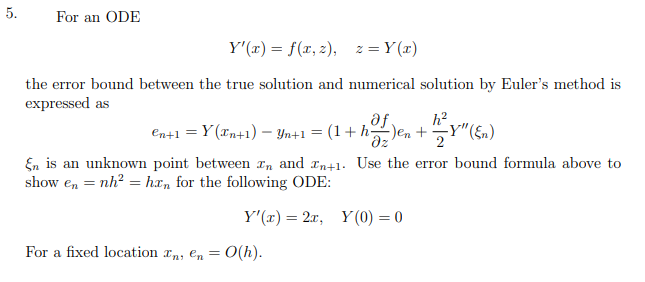 Solved 5. For an ODE Y'(x) = f(1,2), 2=Y (2) the error bound | Chegg.com