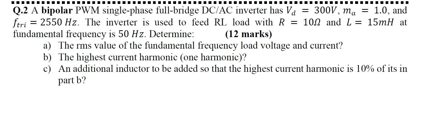 Solved Q.2 A bipolar PWM single-phase full-bridge DC/AC | Chegg.com
