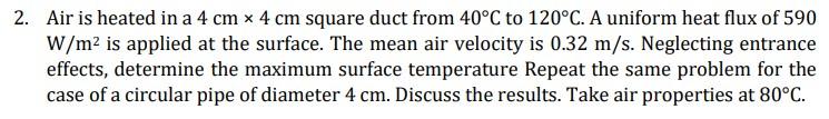Solved 2. Air is heated in a 4 cm×4 cm square duct from 40∘C | Chegg.com