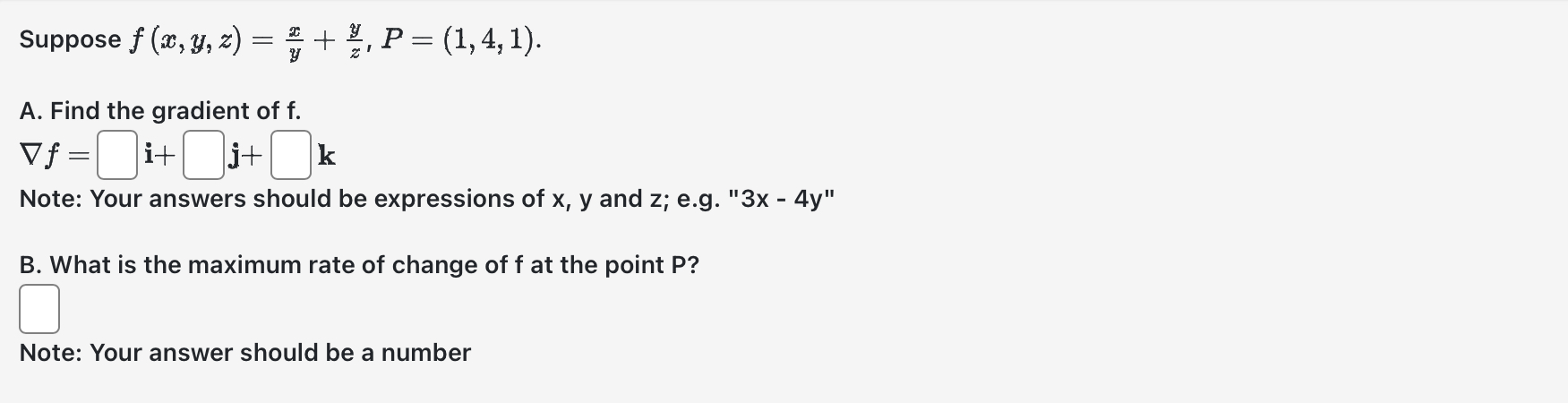 Solved Suppose f(x,y,z)=yx+zy,P=(1,4,1) A. Find the gradient | Chegg.com