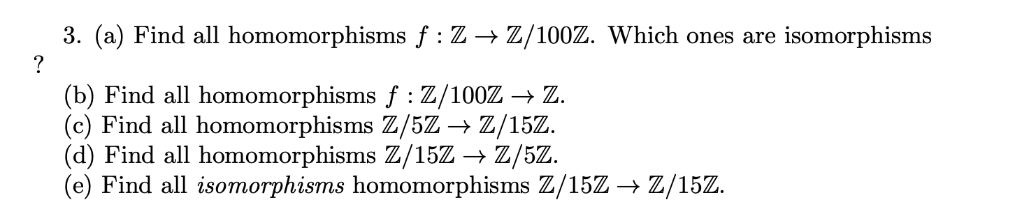 Solved 3. (a) Find all homomorphisms f :Z → Z/100Z. Which | Chegg.com