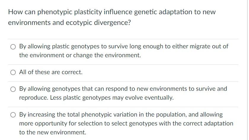 Solved How can phenotypic plasticity influence genetic | Chegg.com