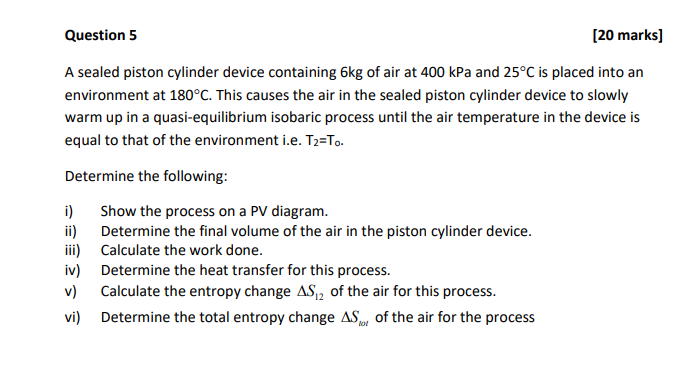 Solved Question 5[20 ﻿marks]A sealed piston cylinder device | Chegg.com
