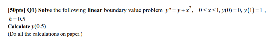 [50pts] Q1) Solve the following linear boundary value | Chegg.com