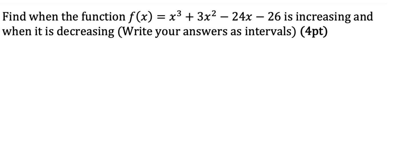 Solved ind when the function f(x)=x3+3x2−24x−26 is | Chegg.com