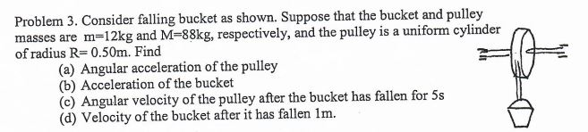 Solved Problem 3. Consider falling bucket as shown. Suppose | Chegg.com