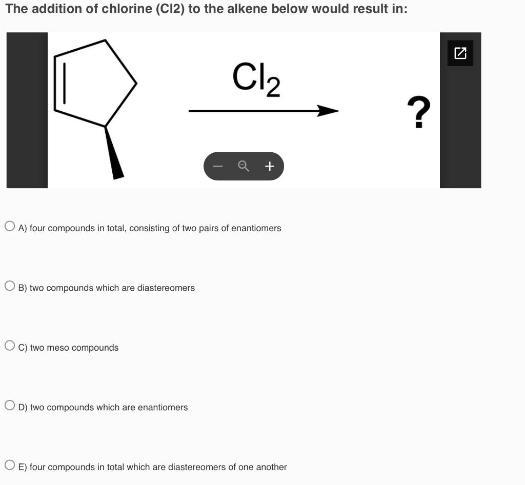 Solved The addition of chlorine (Cl2) to the alkene below | Chegg.com