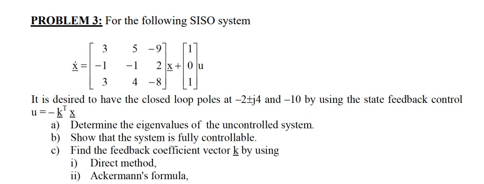 Solved PROBLEM 3: For the following SISO system | Chegg.com