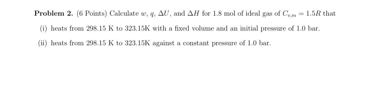 Solved Problem 2. (6 Points) Calculate w,q,ΔU, and ΔH for | Chegg.com