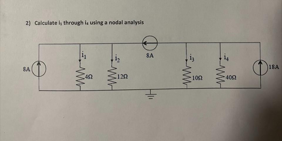 Solved 2) Calculate i1 through i4 using a nodal analysis | Chegg.com
