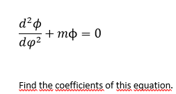 Solved d2 do2 + тф = 0 Find the coefficients of this | Chegg.com