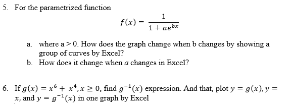 Solved 5. For the parametrized function f(x) = 1 1 + aebx a | Chegg.com