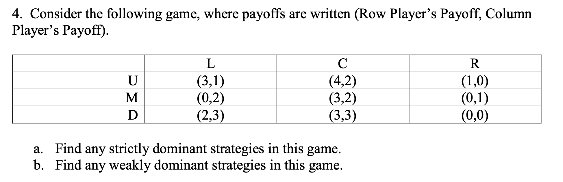 Solved 4. Consider the following game, where payoffs are | Chegg.com