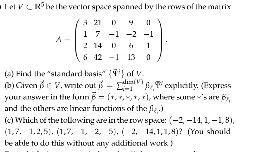 Solved Let V⊂R5 be the vector space spanned by the rows of | Chegg.com
