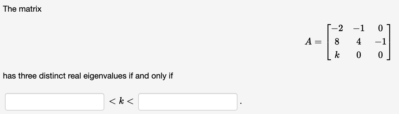 Solved The matrix has three distinct real eigenvalues if and | Chegg.com