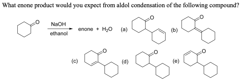 Solved What enone product would you expect from aldol | Chegg.com