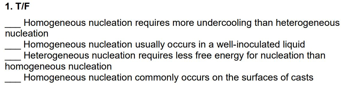 Solved 1. T/F Homogeneous nucleation requires more | Chegg.com