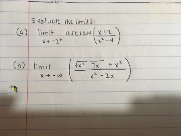 Solved E valuatt the limits a) limit arctaN X t2 x2-4 im i | Chegg.com