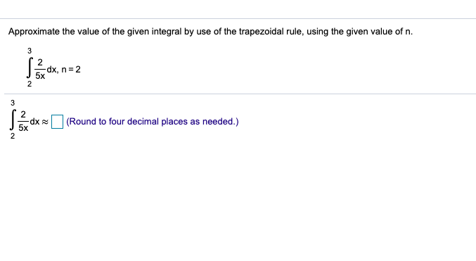 Solved Approximate the value of the given integral by use of | Chegg.com