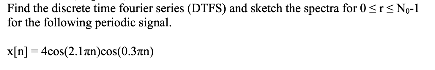 Solved Find The Discrete Time Fourier Series Dtfs And