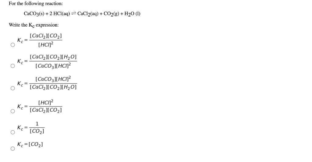 Solved For the following reaction: CaCO3(s) + 2 HCl(aq) ⇌ | Chegg.com