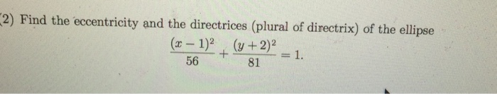 Solved Find the eccentricity and the directrices (plural of | Chegg.com